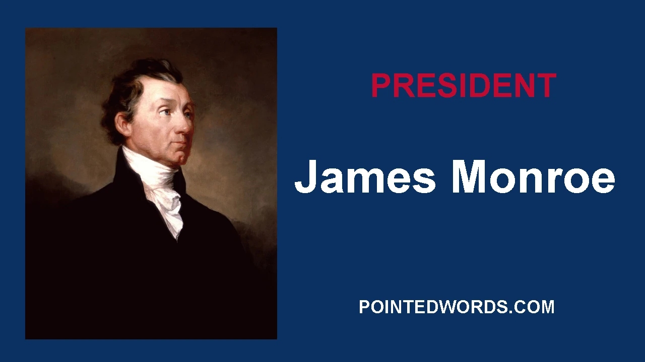 Profile of President James Monroe - Pointed Words